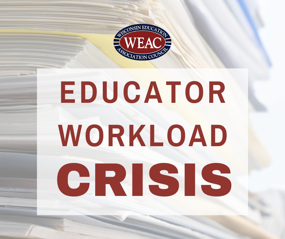Educator Workload: A Mounting Crisis - Wisconsin Education Association ...